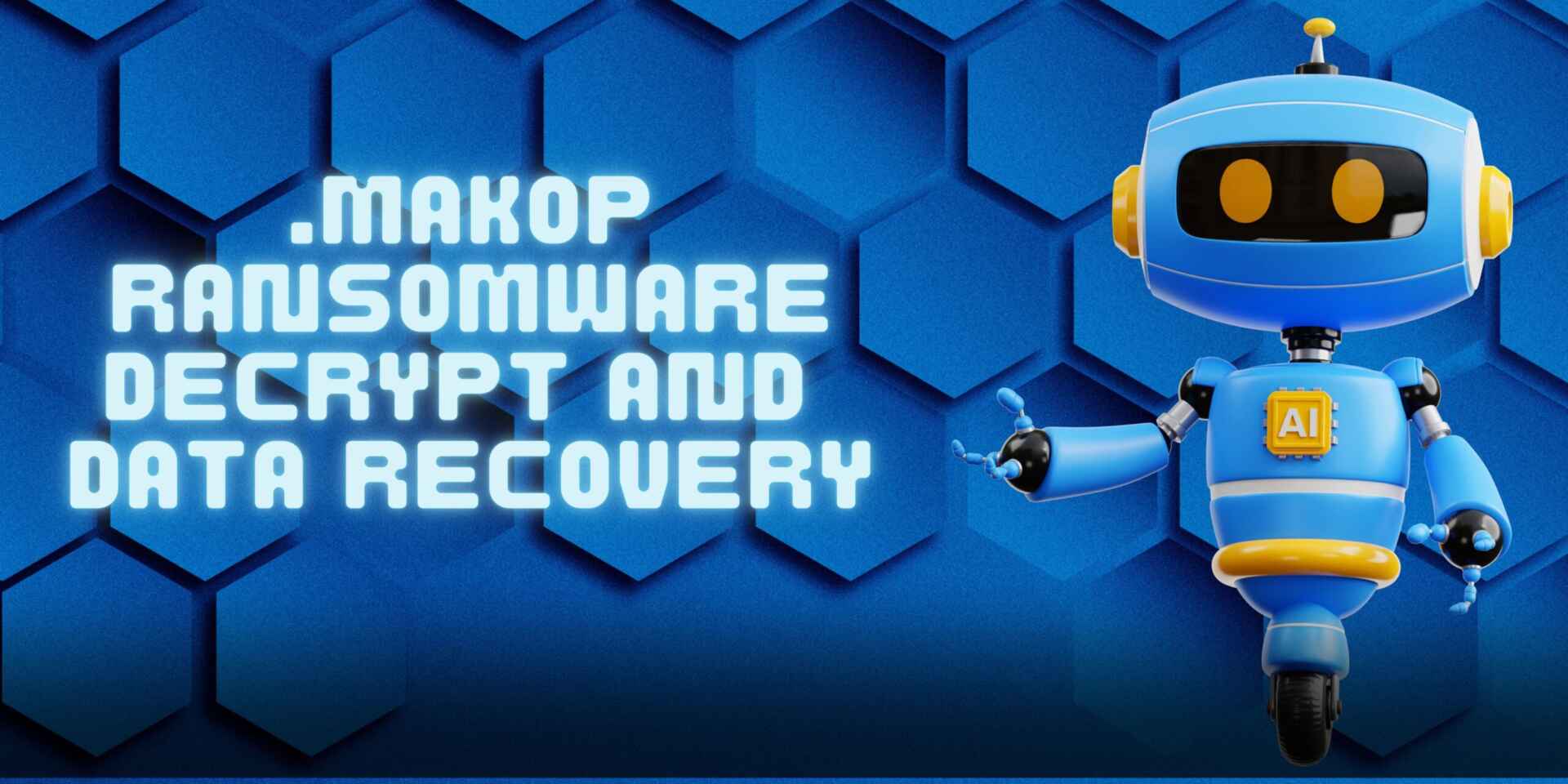 Decrypt Makop Ransomware Data - Virus Solution Provider